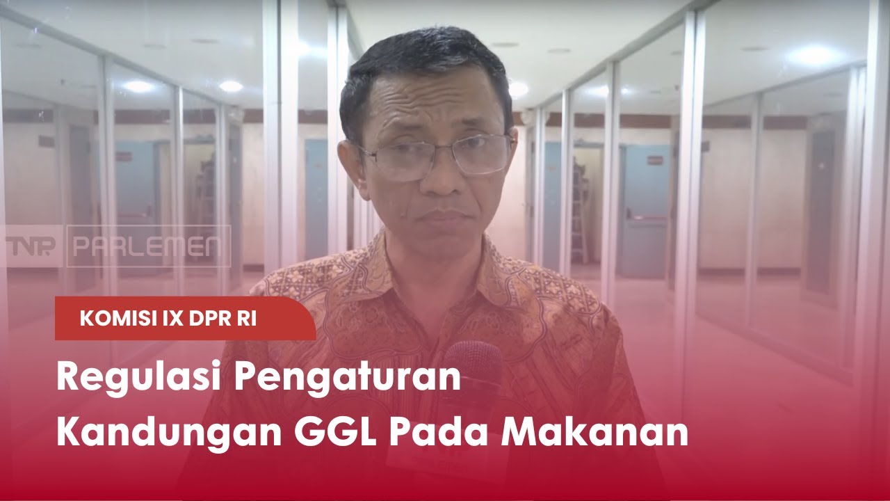 Tvr 120 Komisi Ix Dpr Ri Regulasi Pengaturan Kandungan Ggl Pada